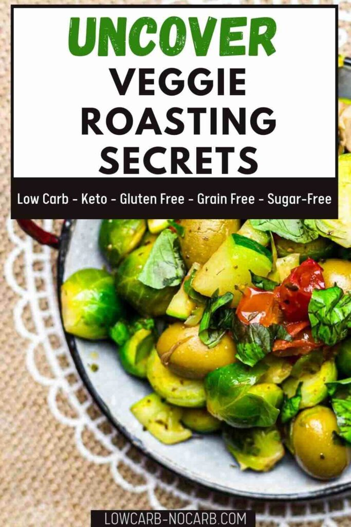 Master Roasted Vegetables Like a Pro - Low Carb No Carb